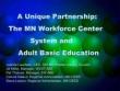 A Unique Partnership The MN Workforce Center System and 一个独特的伙伴关系工作中心系统 ...